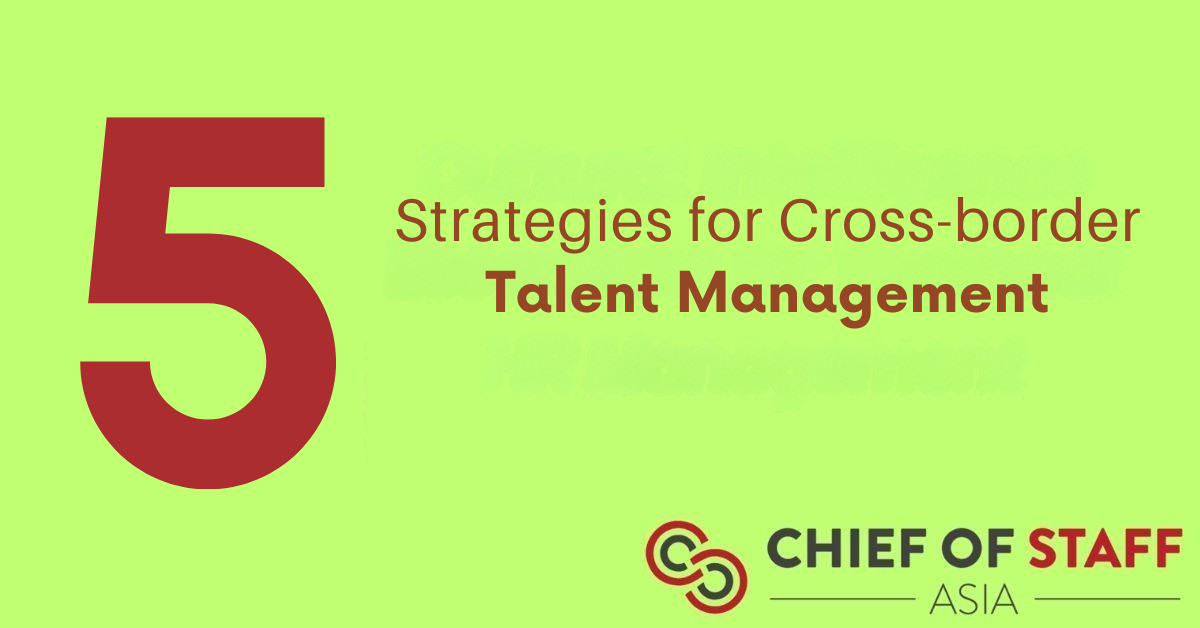 Five strategies for cross-border talent management - Chief of Staff Asia