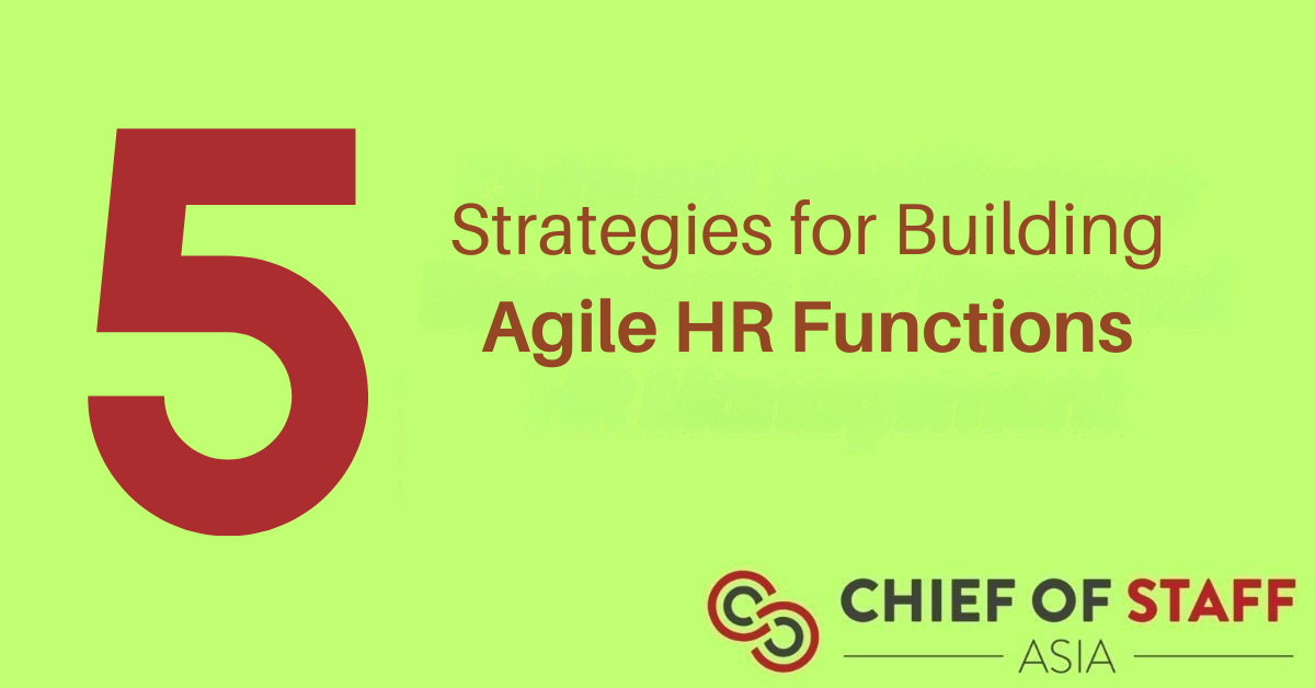 Five strategies for building agile HR functions - Chief of Staff Asia